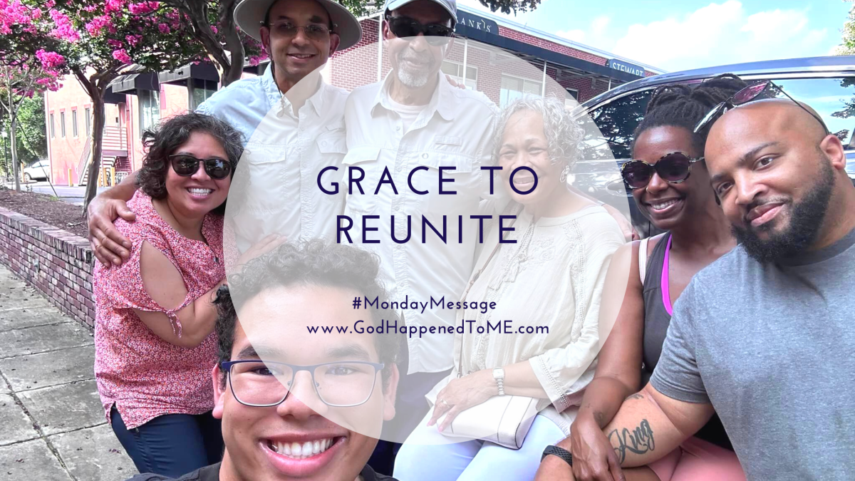 Grace to reunite – God Happened To ME Ministries, LLC